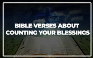 35 Amazing Bible Verses About Counting Your Blessings - Bible Repository
