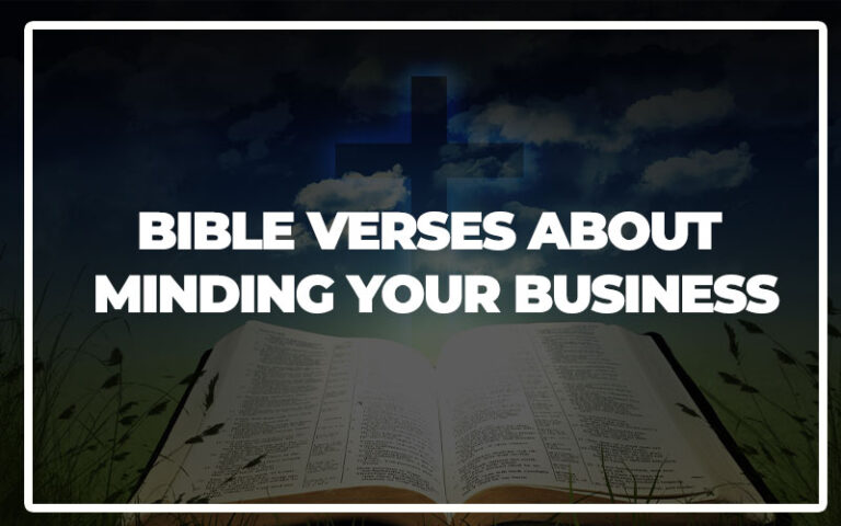 35 Important Bible Verses About Minding Your Own Business - Bible Repository