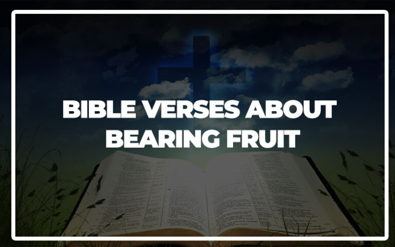 35 Important Bible Verses About Bearing Fruit - Bible Repository