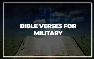 35 Encouraging Bible Verses For Military - Bible Repository