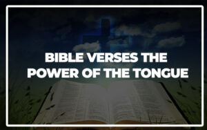 35 Important Bible Verses on the Power of the Tongue - Bible Repository