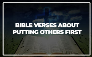 35 Important Bible Verses About Putting Others First - Bible Repository