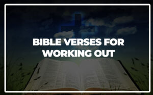 35 Amazing Bible Verses For Working Out - Bible Repository