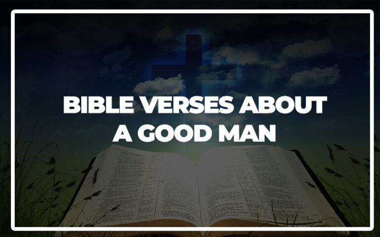35 Bible Verses About A Good Man (Explained) - Bible Repository