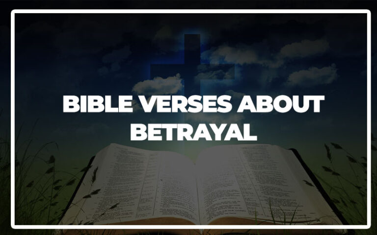 35 Important Bible Verses About Betrayal - Bible Repository