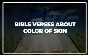35 Important Bible Verses About Color of Skin - Bible Repository