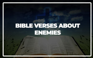 35 Important Bible Verses About Enemies - Bible Repository