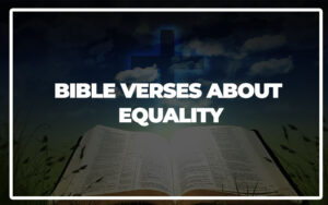 35 Bible Verses About Equality (Explained) - Bible Repository