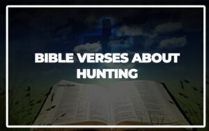 35 Important Bible Verses About Hunting - Bible Repository
