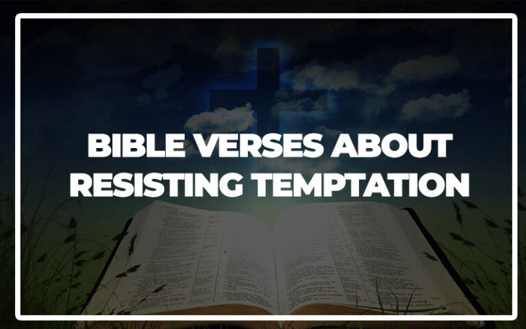 35 Bible Verses About Resisting Temptation (Explained) - Bible Repository