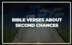 35 Bible Verses About Second Chances (Explained) - Bible Repository