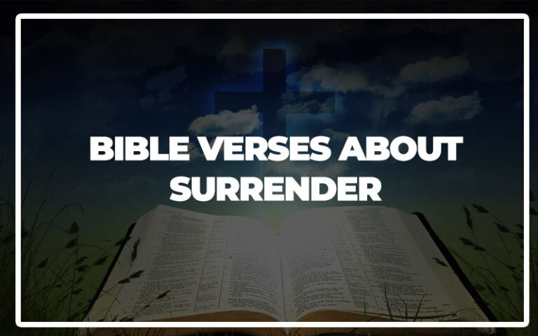 35 Important Bible Verses About Surrender - Bible Repository