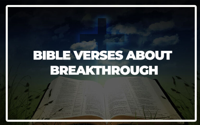 35 Bible Verses About Breakthrough (Explained) - Bible Repository