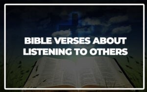 35 Bible Verses About Listening To Others (Explained) - Bible Repository