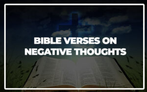 35 Bible Verses About Negative Thoughts (Explained) - Bible Repository