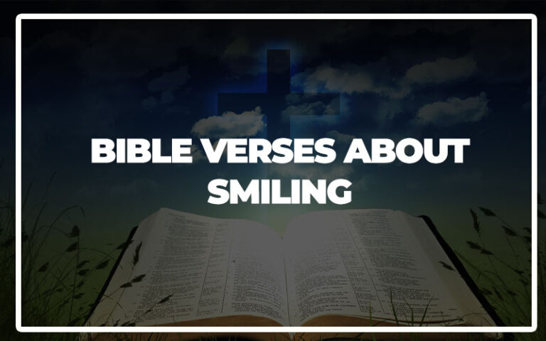 35 Bible Verses About Smiling (Explained) - Bible Repository