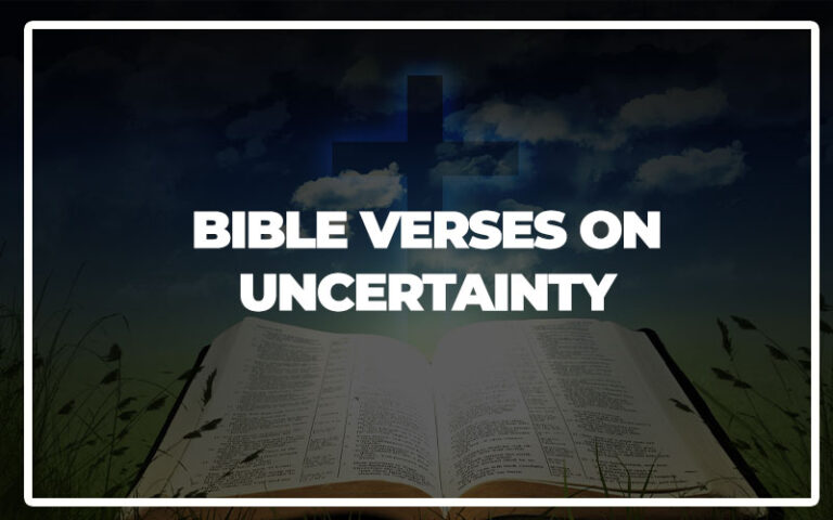35 Bible Verses About Uncertainty (Explained) - Bible Repository