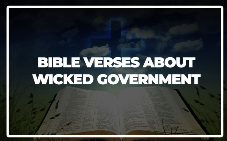 35 Bible Verses About Wicked Government (Explained) - Bible Repository