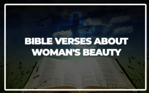 35 Bible Verses About Woman's Beauty (Explained) - Bible Repository