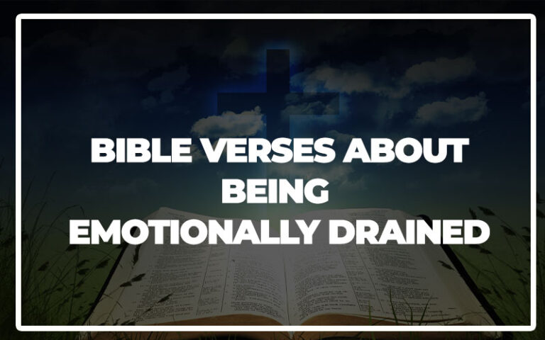 35 Bible Verses About Being Emotionally Drained (Explained) - Bible ...