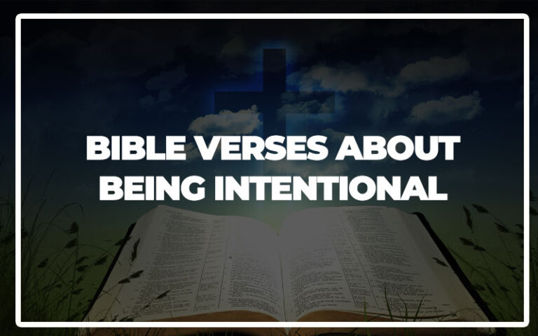 35 Bible Verses About Being Intentional (Explained) - Bible Repository