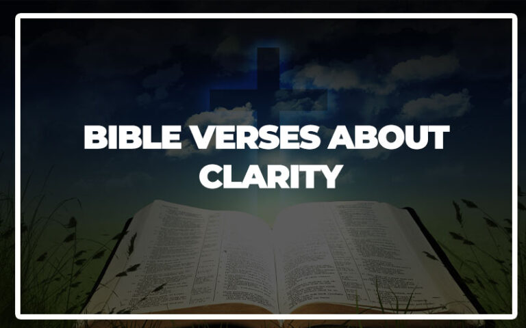 35 Bible Verses About Clarity (Explained) - Bible Repository
