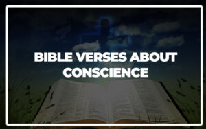 35 Bible Verses About Conscience (Explained) - Bible Repository