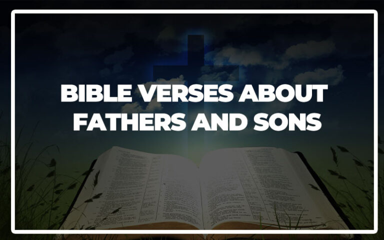 35 Bible Verses About Fathers and Sons (Explained) - Bible Repository