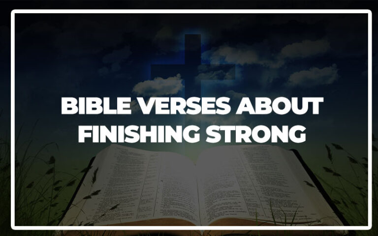 35 Bible Verses About Finishing Strong (Explained) - Bible Repository