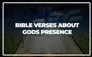 35 Bible Verses About Gods presence (Explained) - Bible Repository