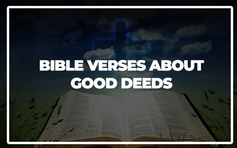 30 Bible Verses About Good Deeds (Explained) - Bible Repository