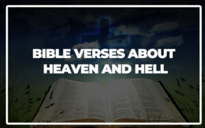 35 Bible Verses About Heaven and Hell (Explained) - Bible Repository