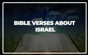 35 Bible Verses About Israel (Explained) - Bible Repository