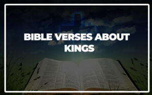 35 Bible Verses About Kings (Explained) - Bible Repository