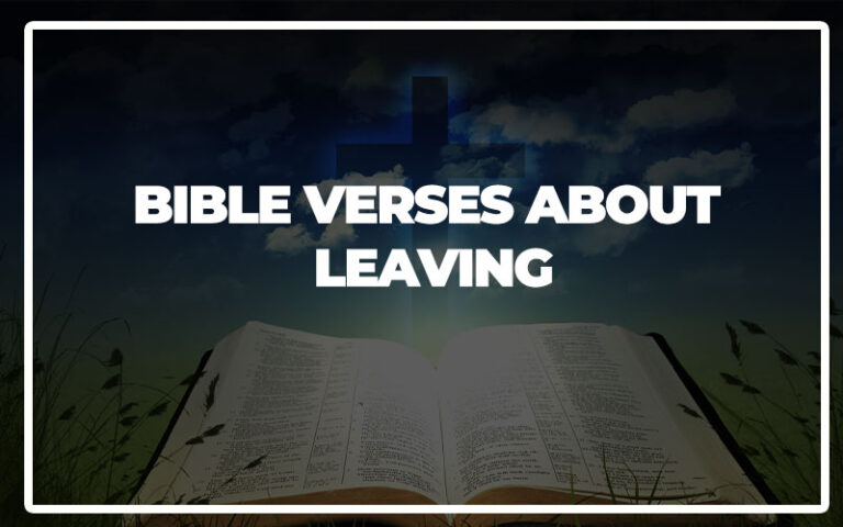 35 Bible Verses About Leaving (Explained) - Bible Repository