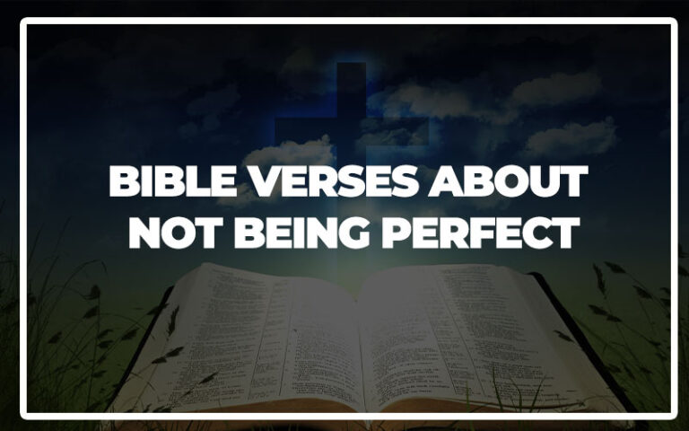 35 Bible Verses About Not Being Perfect (Explained) - Bible Repository