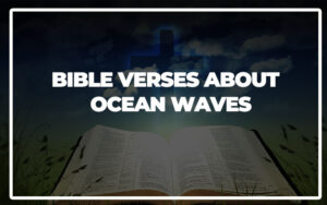 30 Bible Verses About Ocean Waves (Explained) - Bible Repository