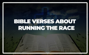 35 Bible Verses About Running The Race (Explained) - Bible Repository