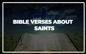 35 Bible Verses About Saints (Explained) - Bible Repository