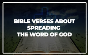 35 Bible Verses About Spreading the Word of God (Explained) - Bible Repository