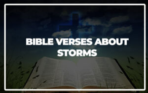 35 Bible Verses About Storms (Explained) - Bible Repository
