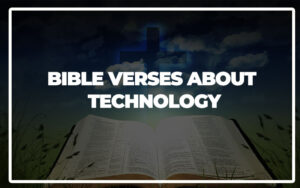 35 Bible Verses About Technology (Explained) - Bible Repository