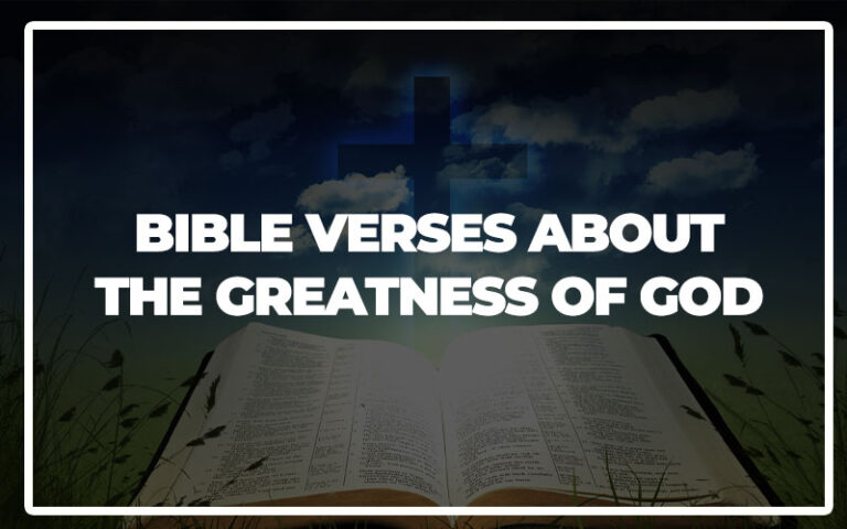 35 Bible Verses About The Greatness of God (Explained) - Bible Repository