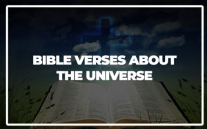 35 Bible Verses About The Universe (Explained) - Bible Repository