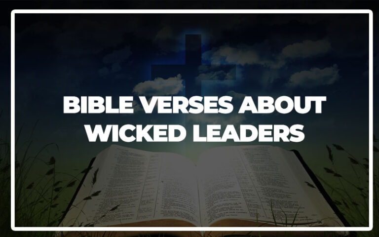 35 Bible Verses About Wicked Leaders (Explained) - Bible Repository