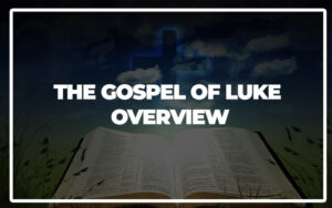 The Gospel Of Luke Overview - Bible Repository
