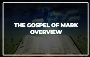 The Gospel Of Mark Overview - Bible Repository