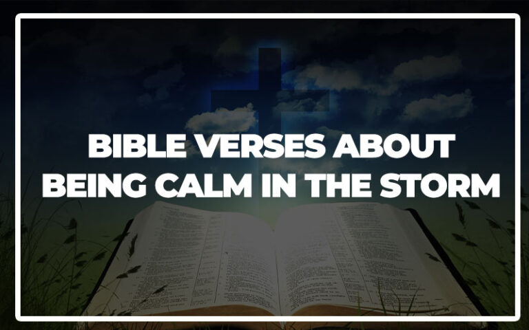 35 Bible Verses About Being Calm in The Storm - Bible Repository