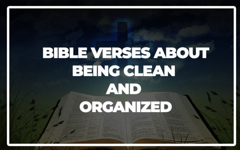 35 Bible Verses About Being Clean and Organized - Bible Repository