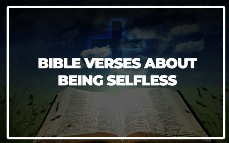 35 Bible Verses About Being Selfless - Bible Repository
